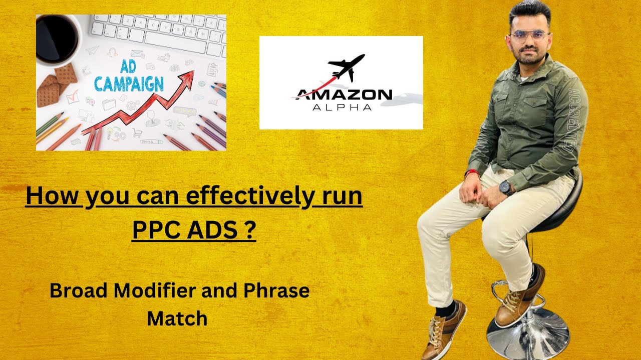 How to effectively run BROAD MODIFIER and PHRASE MATCH PPC Campaigns ...