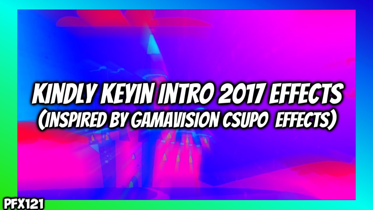 Kindly Keyin Intro 2017 Effects (Inspired by Gamavision Csupo Effects ...