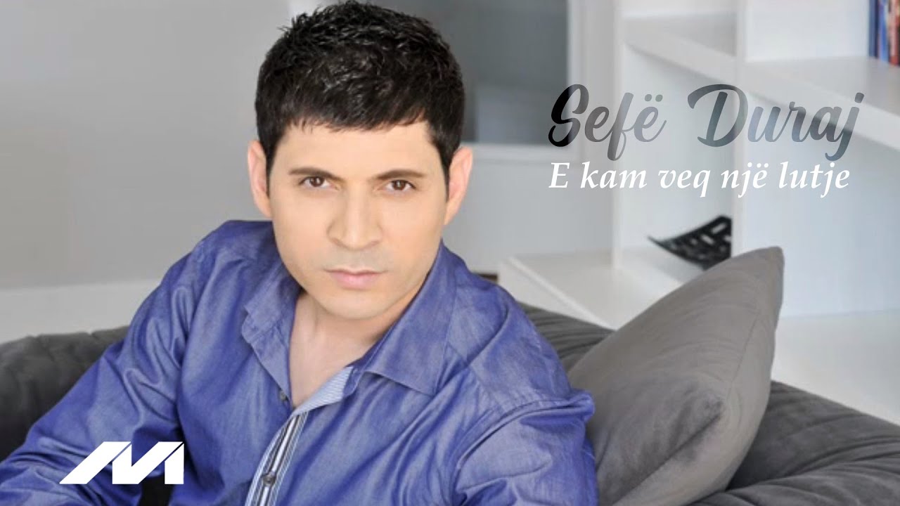 Sefë Duraj-E kam veq nje lutje - YouTube