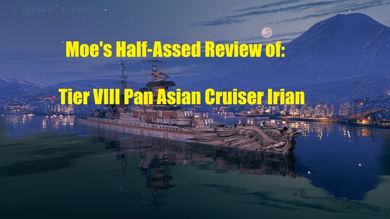 Moe's Half-Assed Review of: Tier VIII Pan Asian Cruiser Irian - YouTube