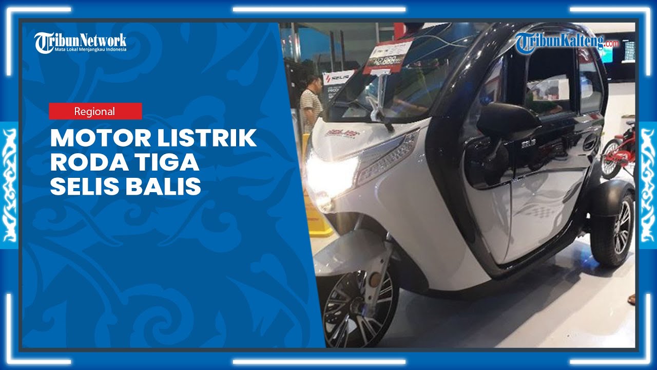 Review Motor Listrik Roda Tiga Selis Balis, Mirip Bajaj Harga Rp 45 ...