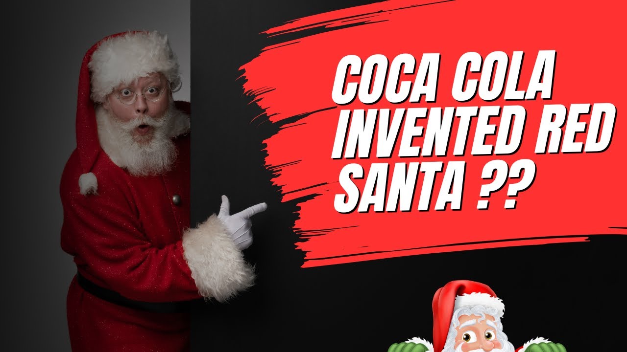 Coca cola Invented Red Santa ? | Call of knowledge - YouTube