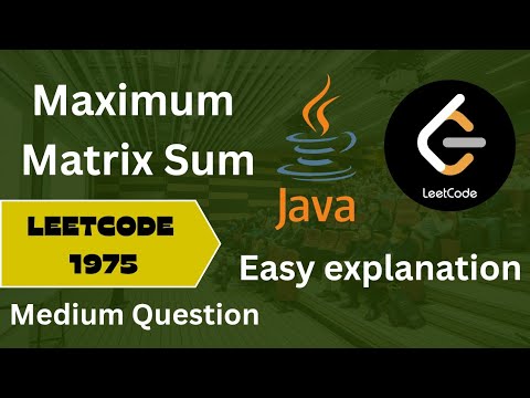 Maximum Matrix Sum | Leetcode 1975 | Easy explanation | step by step ...