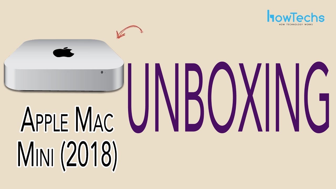 Apple Mac Mini - Unboxing 2018 - Howtechs - YouTube