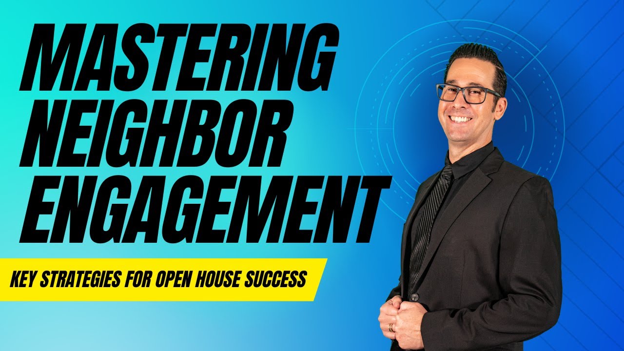 Mastering Neighbor Engagement: Key Strategies for Open House Success ...