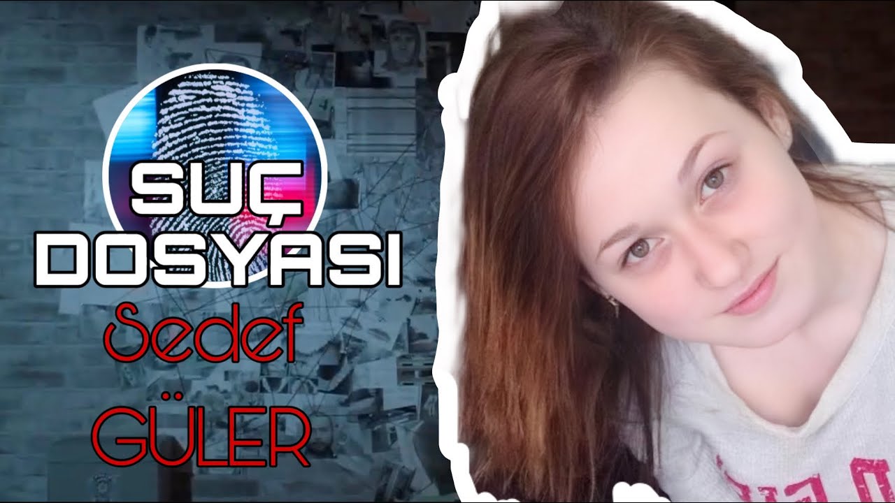 Suç Dosyası | Sedef GÜLER | Kriminal - YouTube