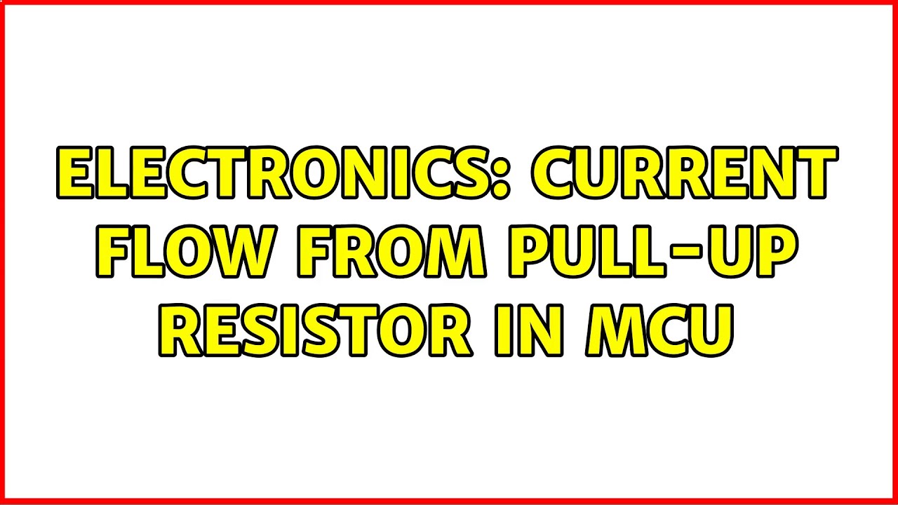 Electronics: Current flow from pull-up resistor in MCU (3 Solutions ...