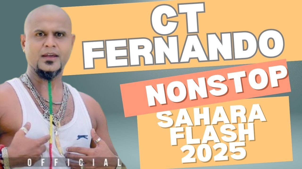 CT-FERNANDO NONSTOP SAHARA FLASH FANTA |සී.ටී ෆර්නැන්ඩෝ මහතාගේ ගීත ...