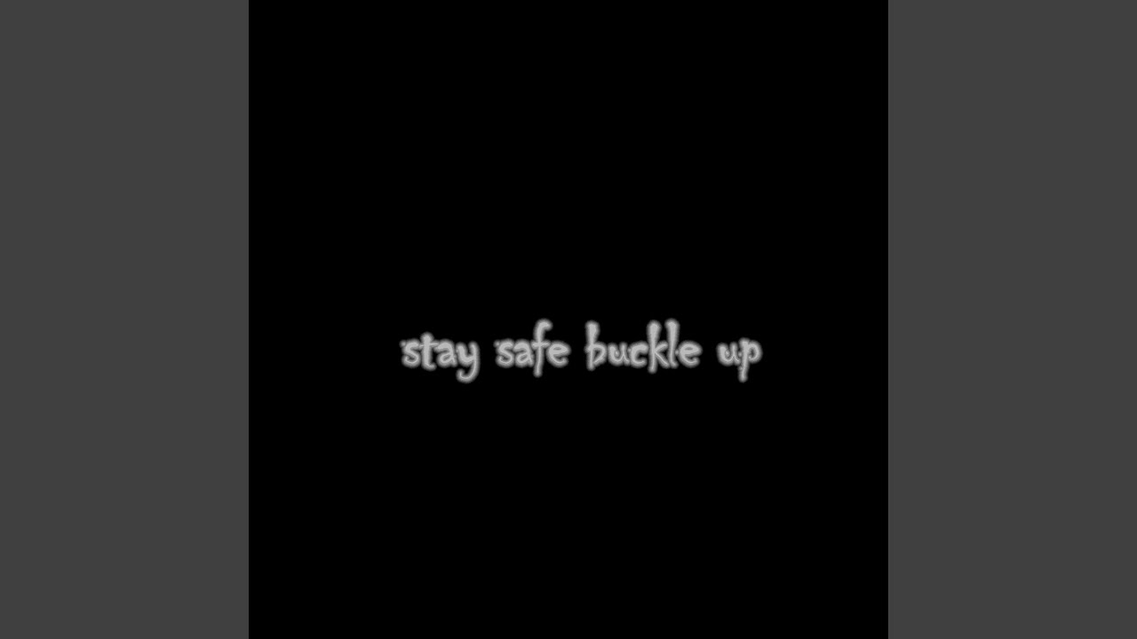 Stay Safe Buckle Up - YouTube