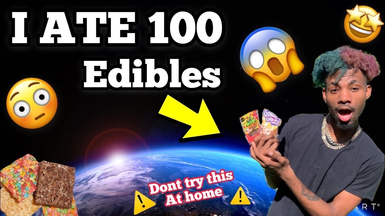 I ATE 100 EDIBLES AND THIS HAPPENED.. - YouTube