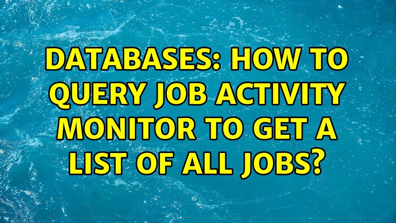 Databases: How to query Job Activity Monitor to get a list of all jobs ...
