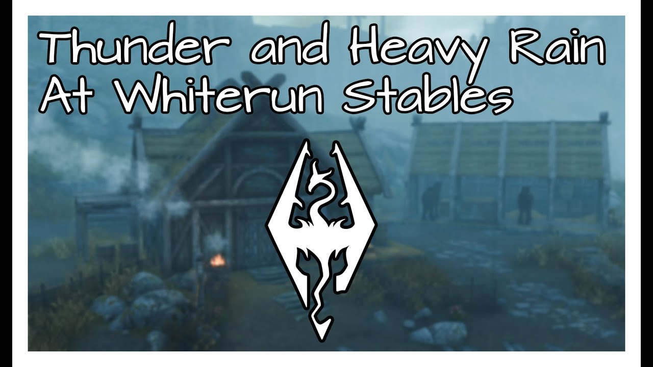 Skyrim Ambience: Thunderstorm and Heavy Rain At Whiterun Stables - YouTube