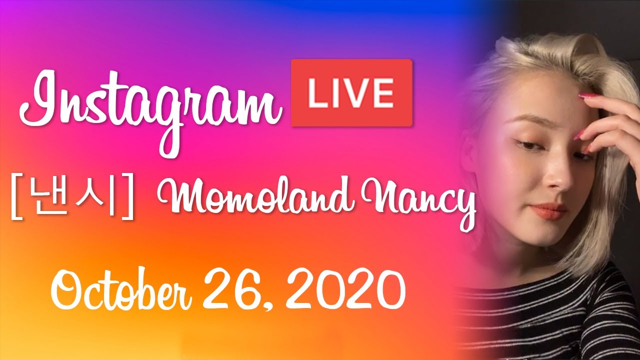 [ 낸시 ] MOMOLAND Nancy IG Live - 20201026 - YouTube