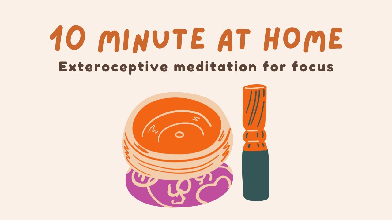 10 minutes of Exteroceptive Meditation for better focus - YouTube