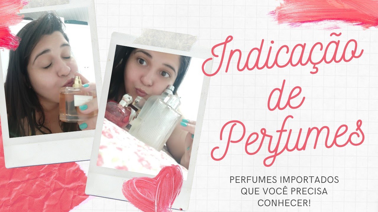Indicação de Perfumes - Perfumes importados que você precisa conhecer ...