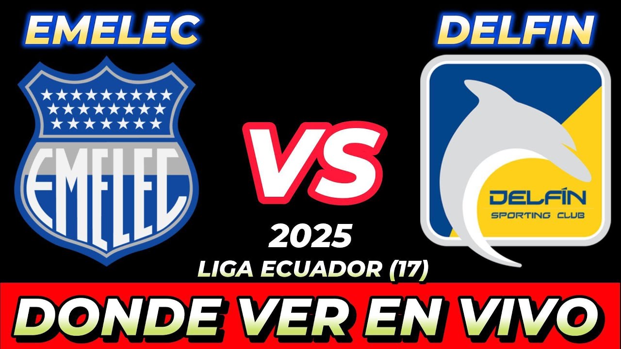 EMELEC VS DELFÍN DÓNDE VER EN VIVO FECHA HORA HORARIO CUANDO JUEGAN EN ...