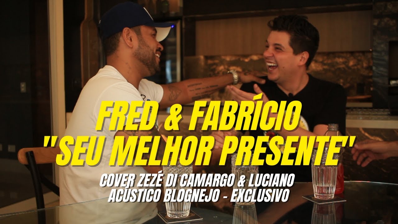 Fred & Fabrício - Seu Melhor Presente (Zezé di Camargo & Luciano ...