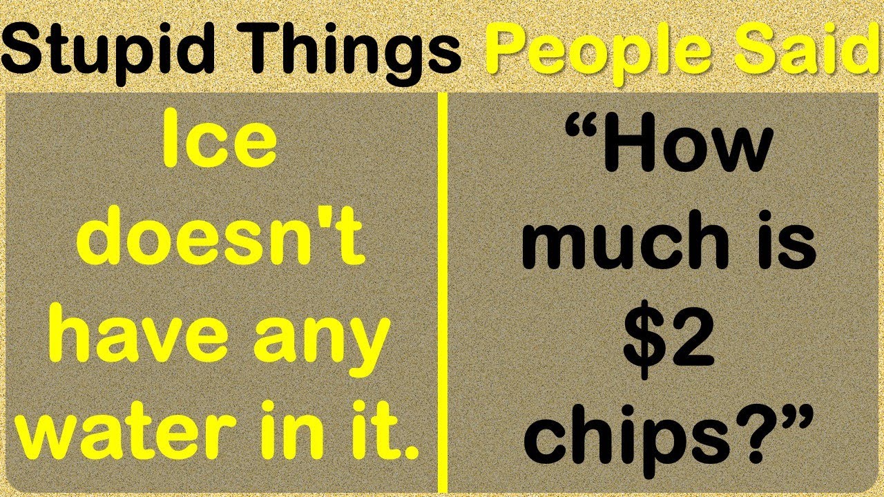 Incredibly Stupid Things People Have Said-FAIL Blog - YouTube