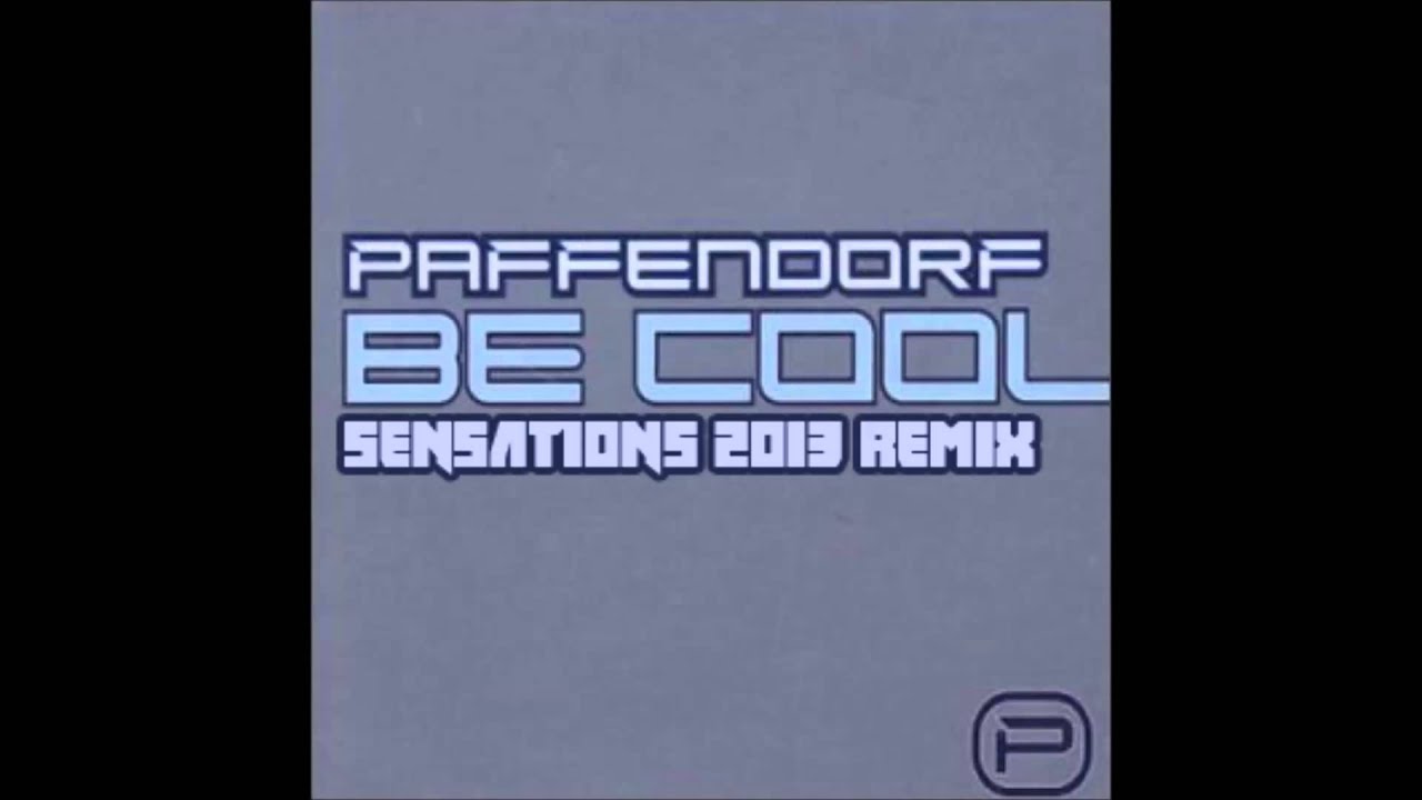Paffendorf - Be Cool (Sensations 2013 Remix) (FREE DOWNLOAD) - YouTube