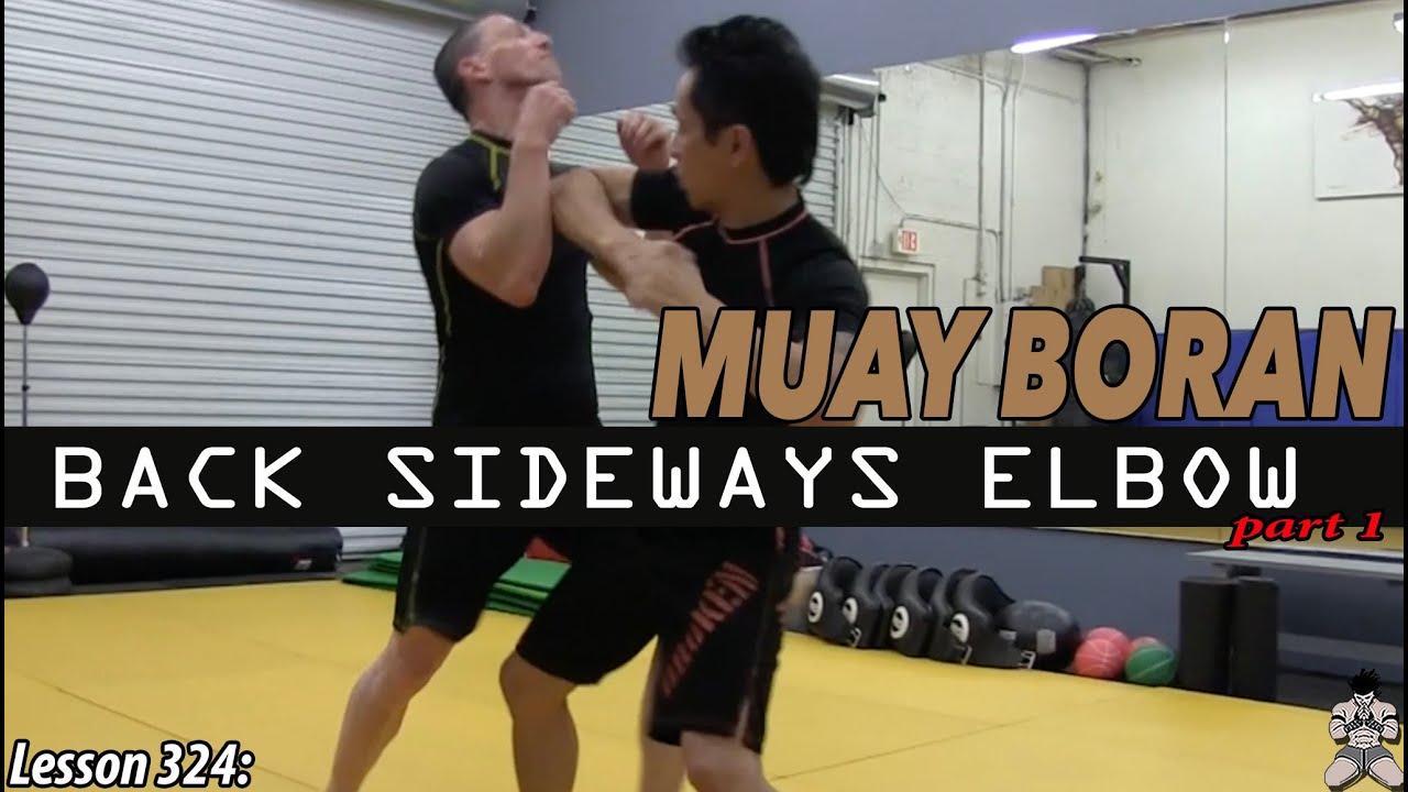 Lesson 324: Muay Boran Martial Arts Technique 'Back-Side Elbow' (part 1 ...
