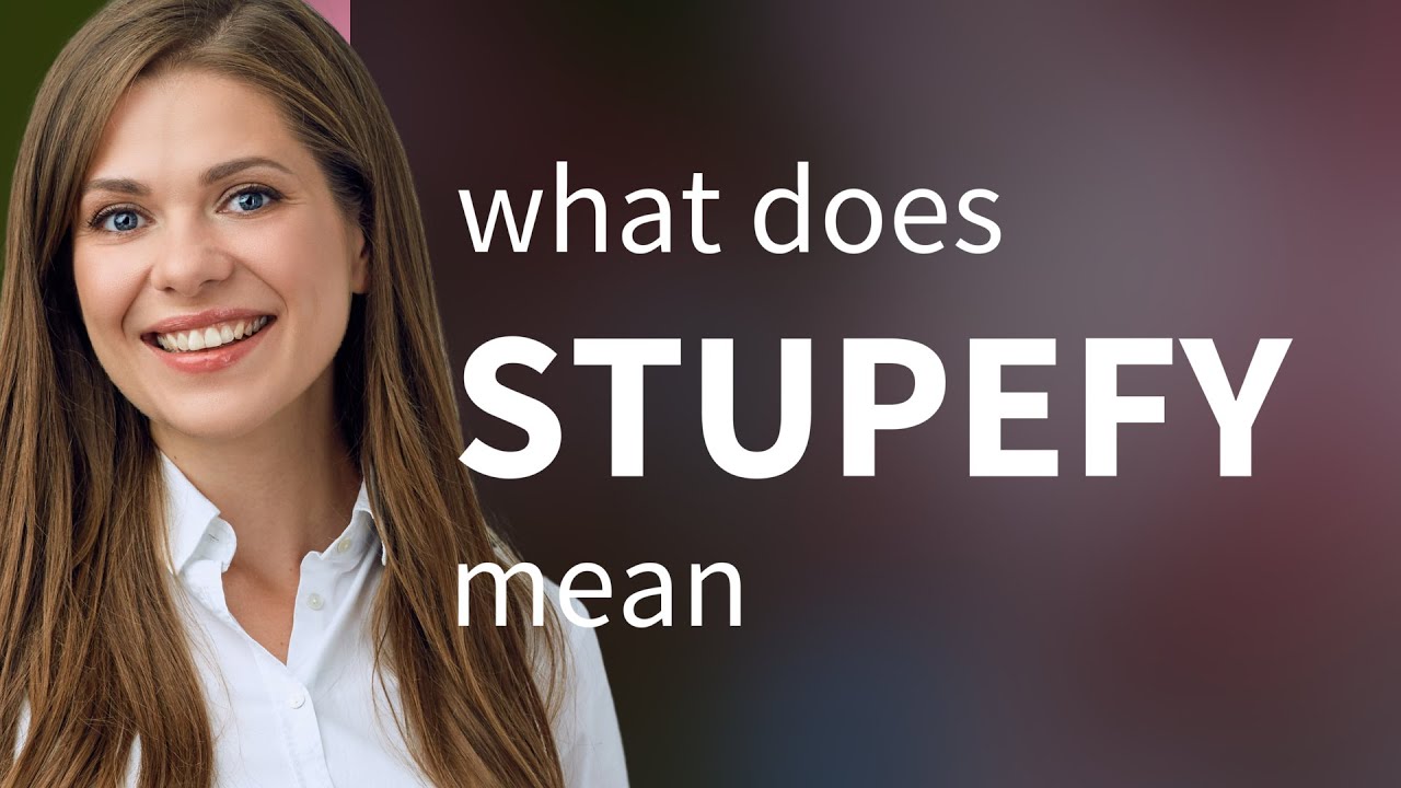 Stupefy | STUPEFY definition - YouTube