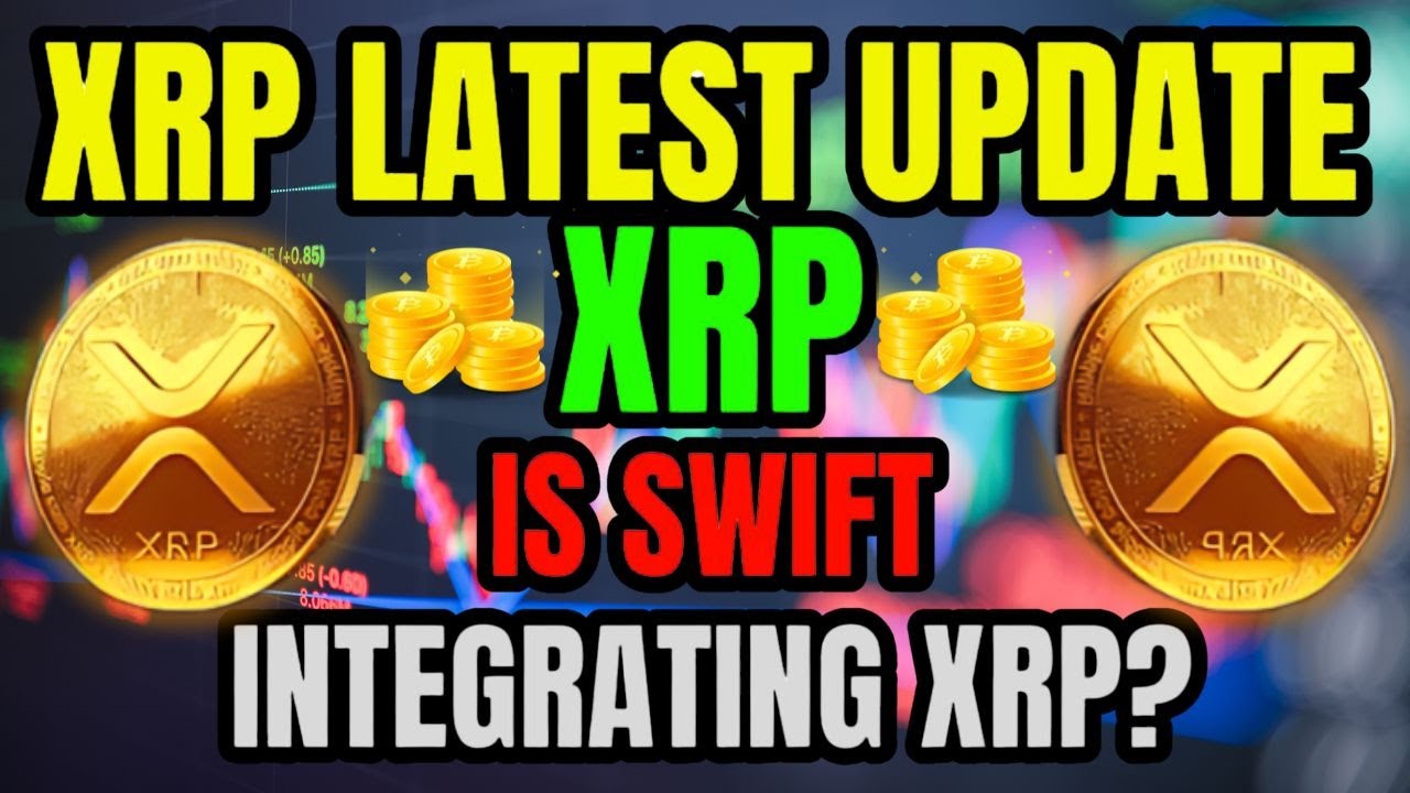 BIG UPDATE : Huge News: Is SWIFT Integrating XRP? | XRP LATEST NEWS ...