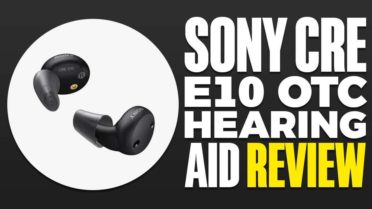 Sony CRE E10 OTC Hearing Aid Review - YouTube
