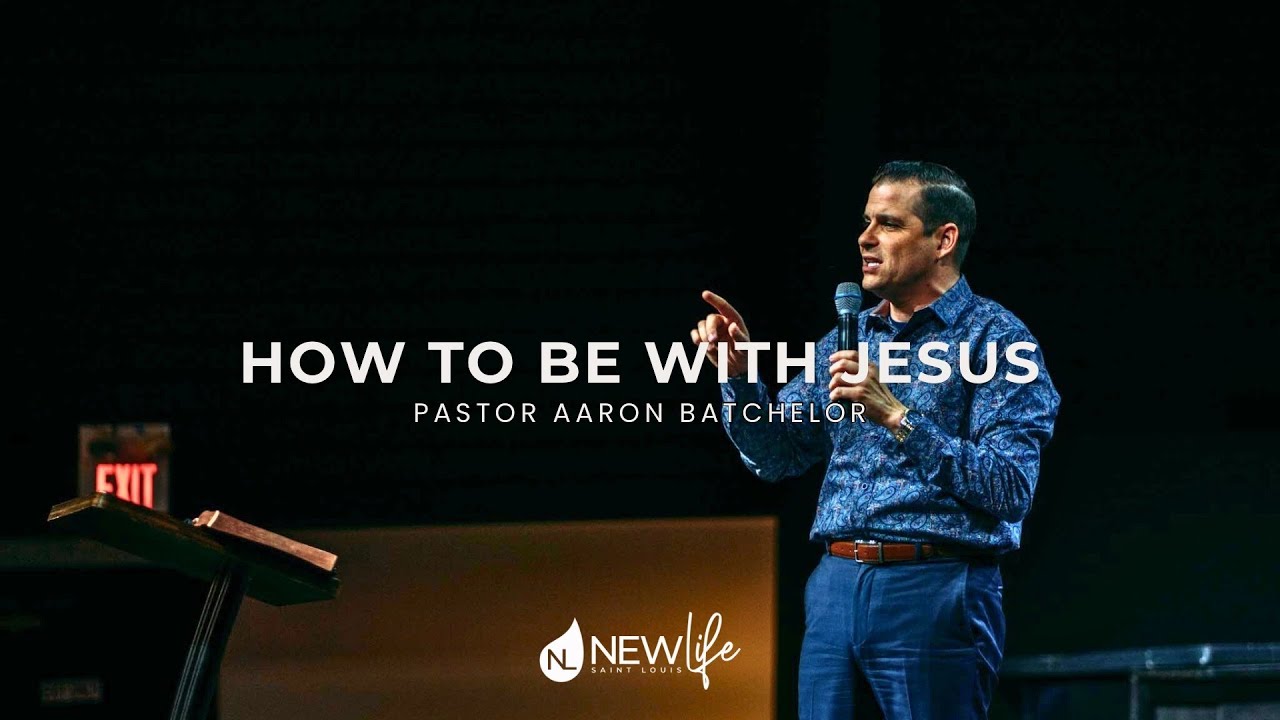How To Be With Jesus | Pastor Aaron Batchelor - YouTube