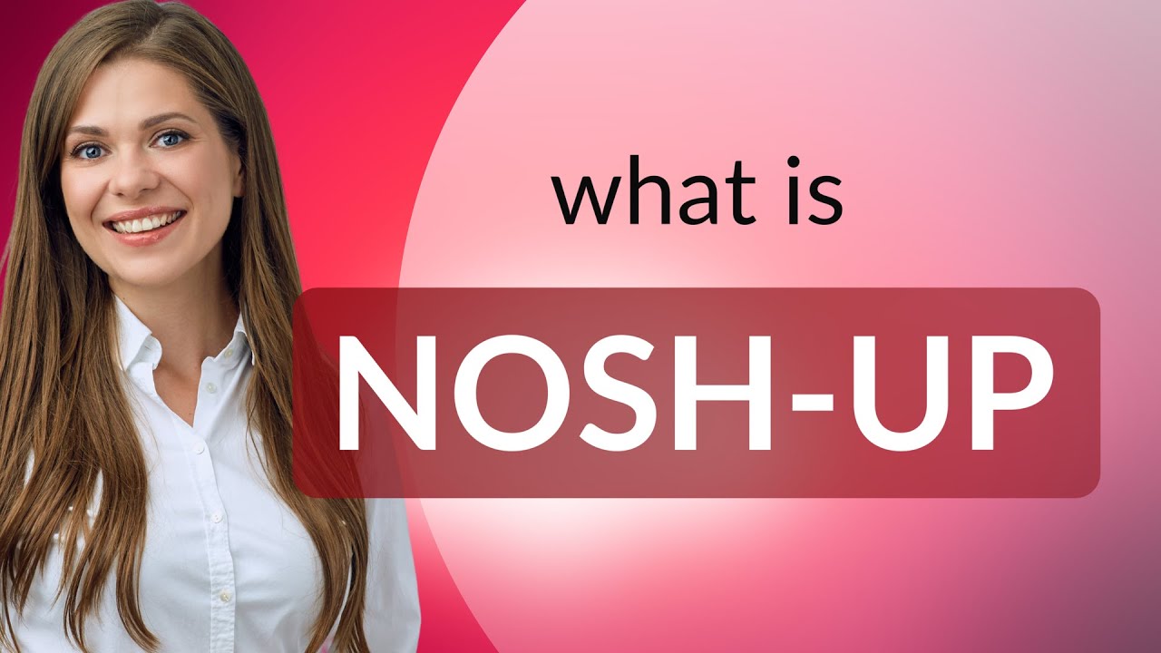 Nosh-up | NOSH-UP meaning - YouTube