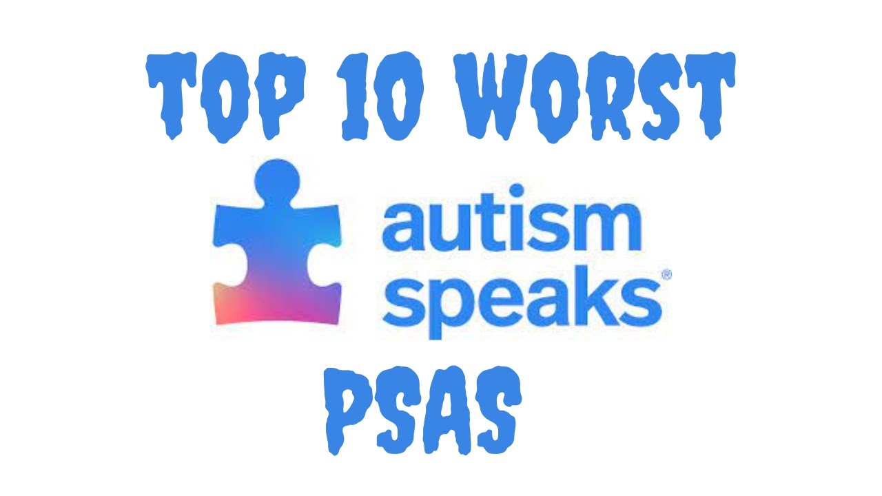 Top 10 Worst Autism Speaks PSAs - YouTube