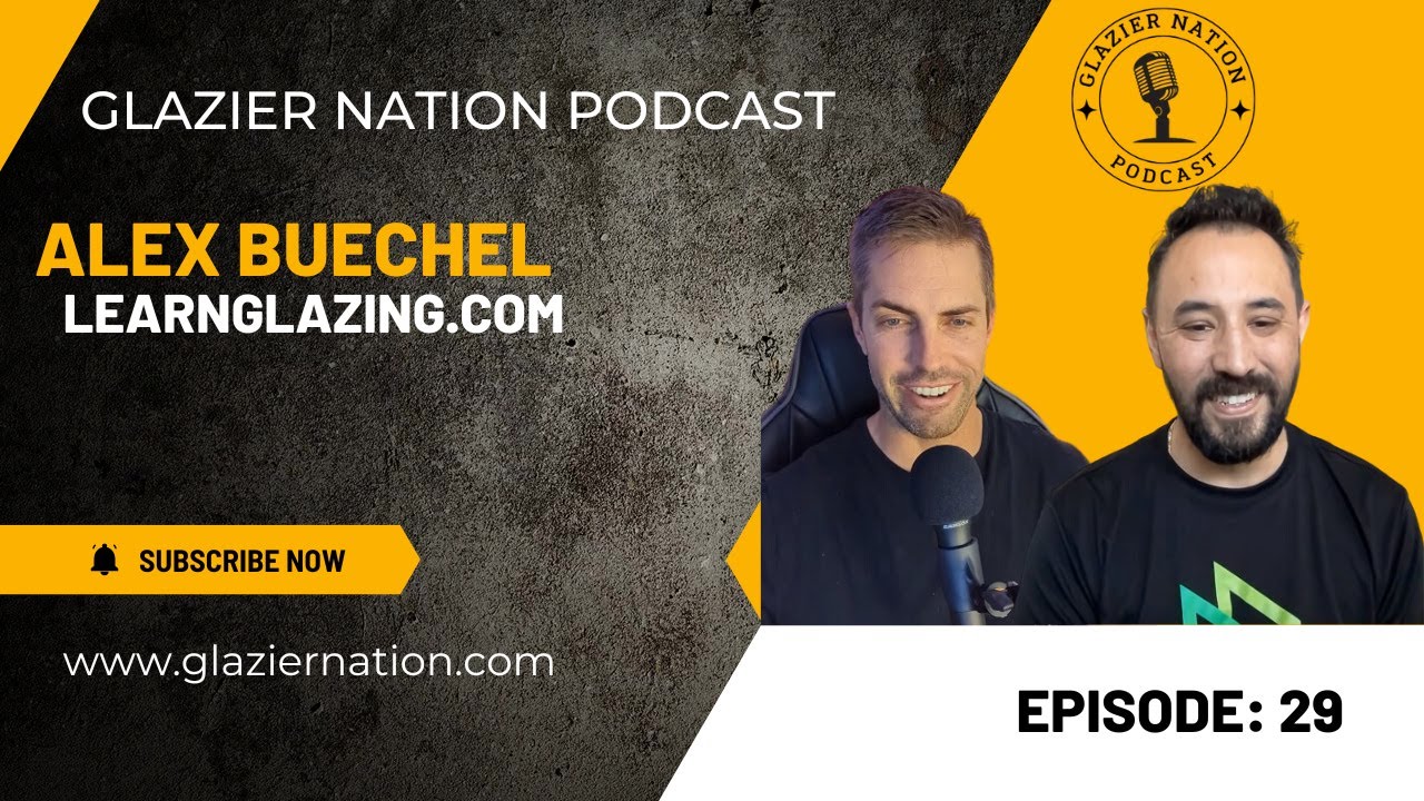 Glazier Nation Podcast #29 | Alex Buechel | Learnglazing.com - YouTube
