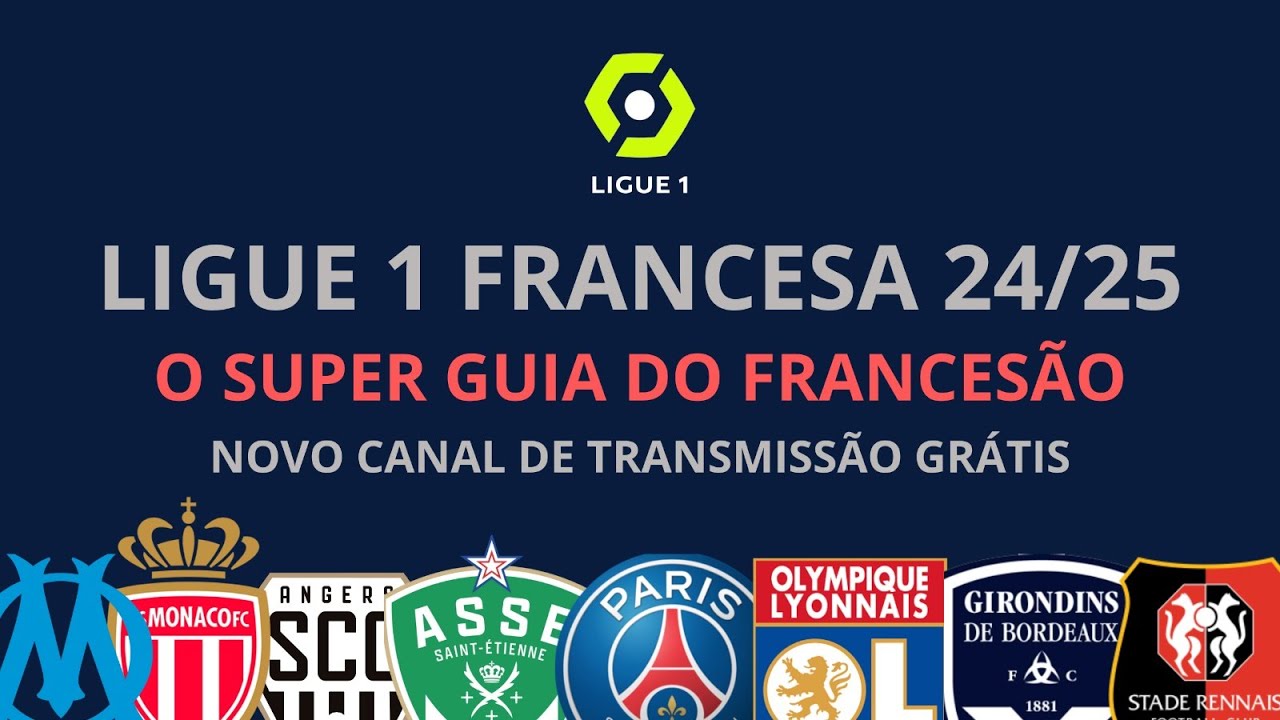 LIGUE 1 24/25 (CAMPEONATO FRANCÊS): Times, Estádios, Nova canal de ...