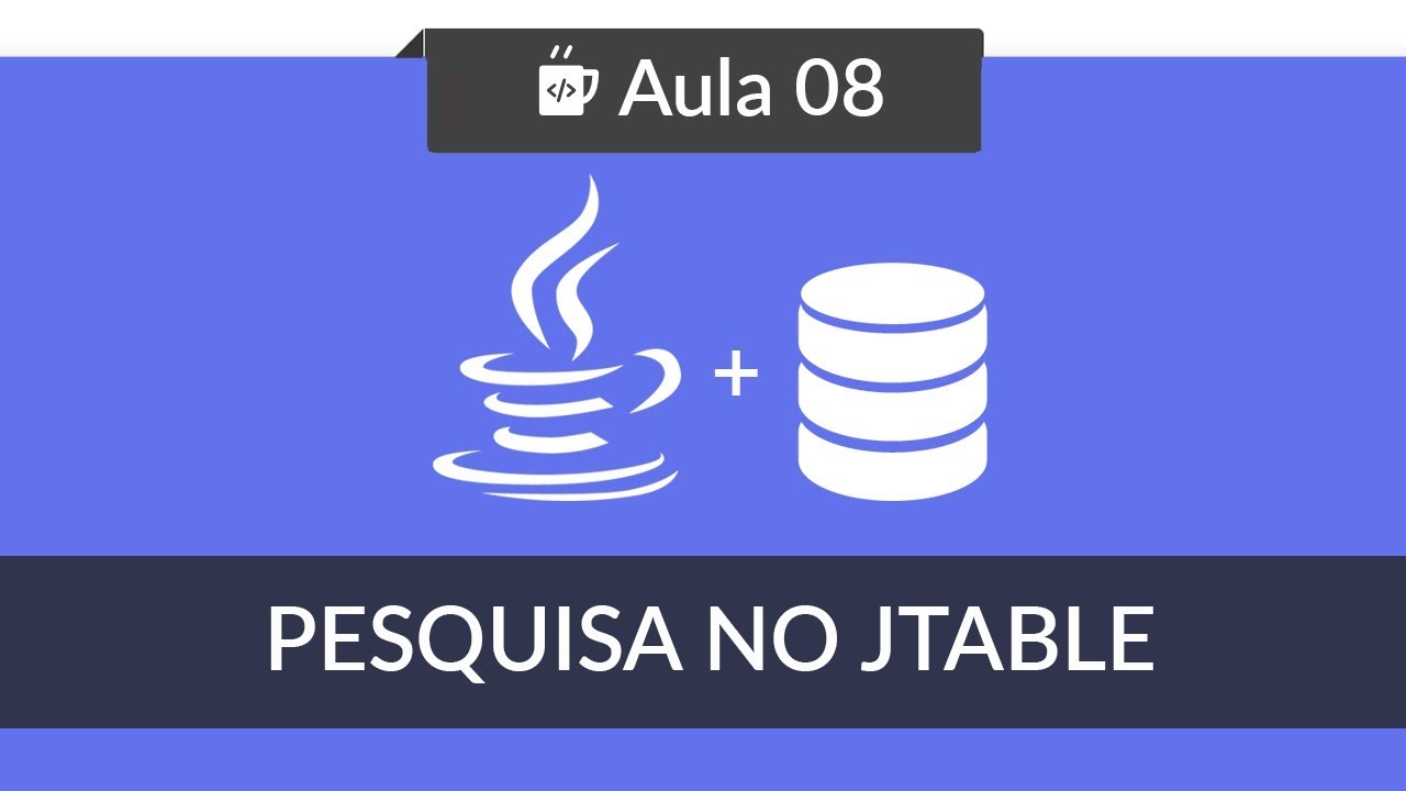 Java com Banco de Dados MySQL - #08 - Pesquisa no JTable usando LIKE - YouTube