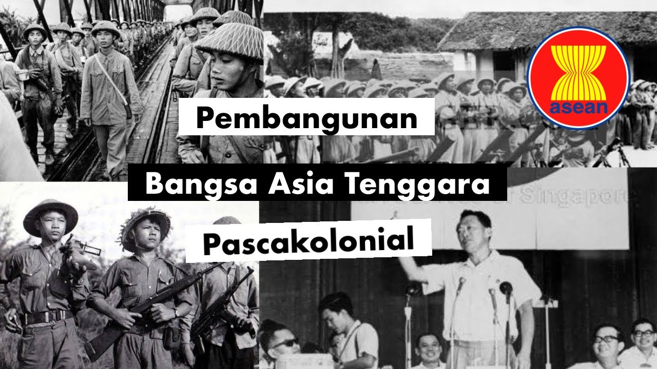Pembangunan Bangsa Asia Tenggara Pascakolonial - YouTube