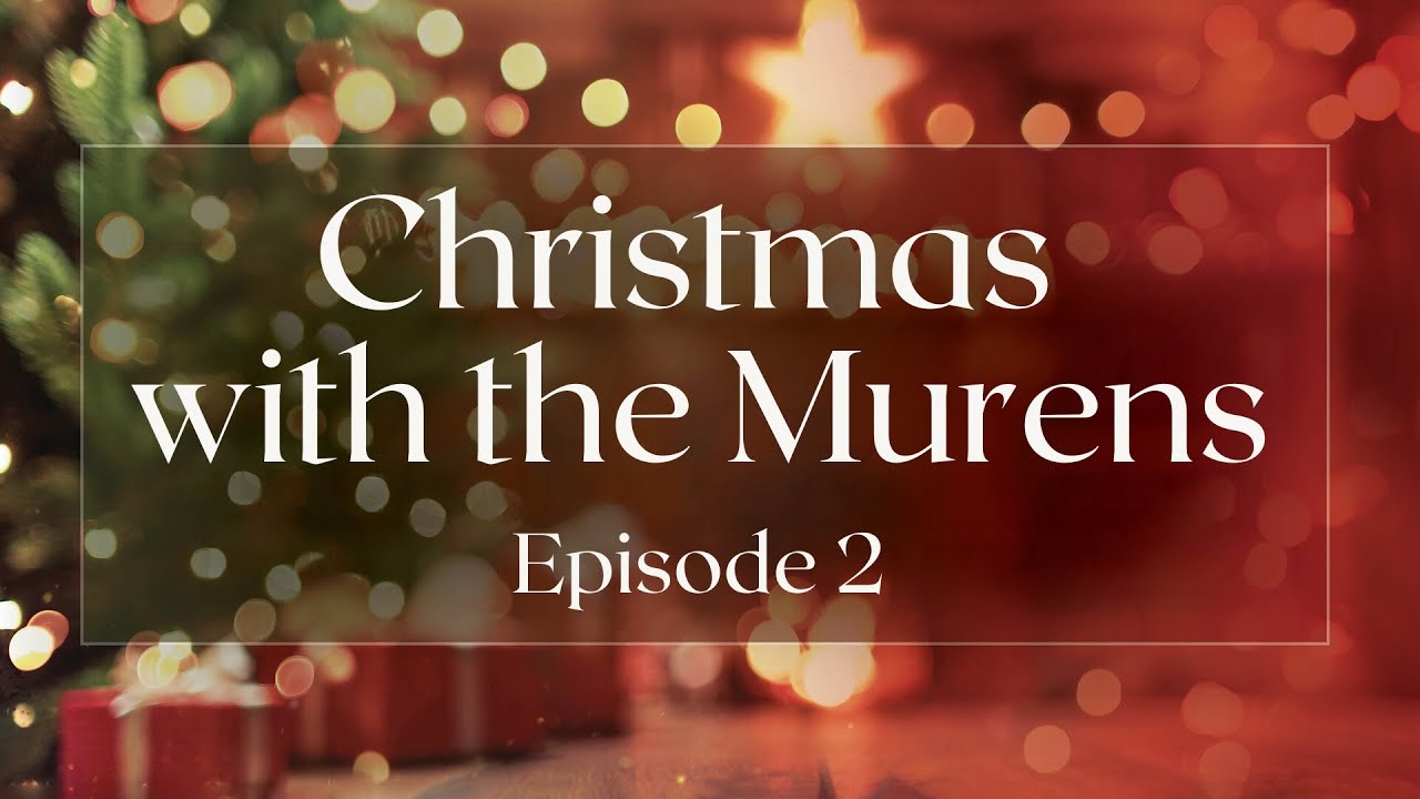 Christmas with the Murens: Episode 2 - - Bible Portal