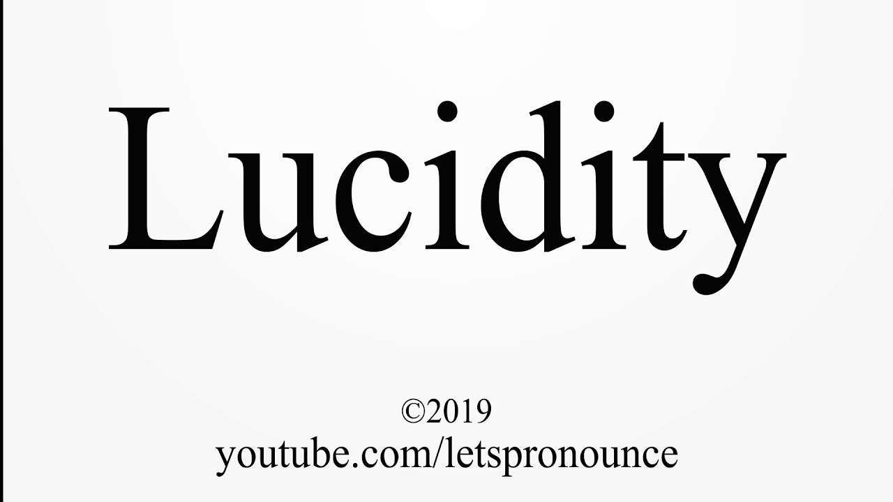 How to Pronounce Lucidity - YouTube