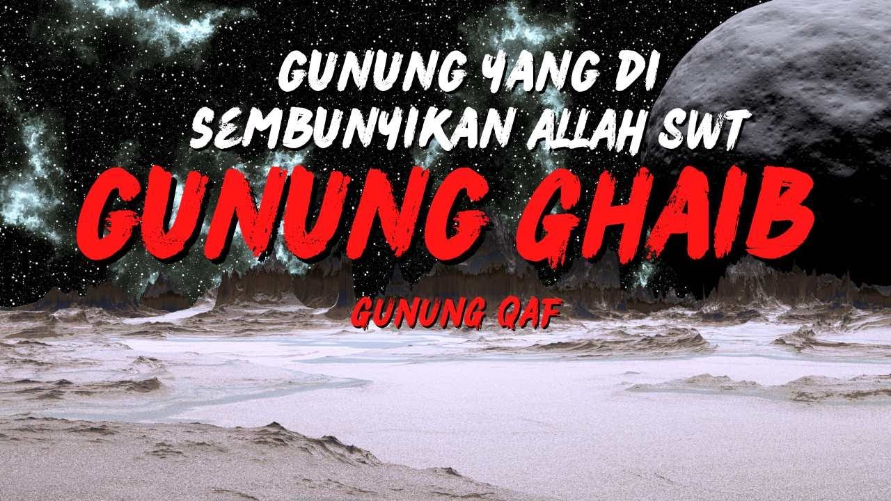 MISTERI GUNUNG QAF | GUNUNG GAIB YANG TERSEMBUNYI | FAKTA MISTERI ...