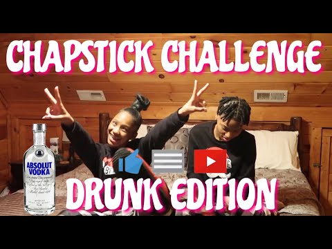 CHAPSTICK CHALLENGE DRUNK EDITION.. MUST WATCH!!!