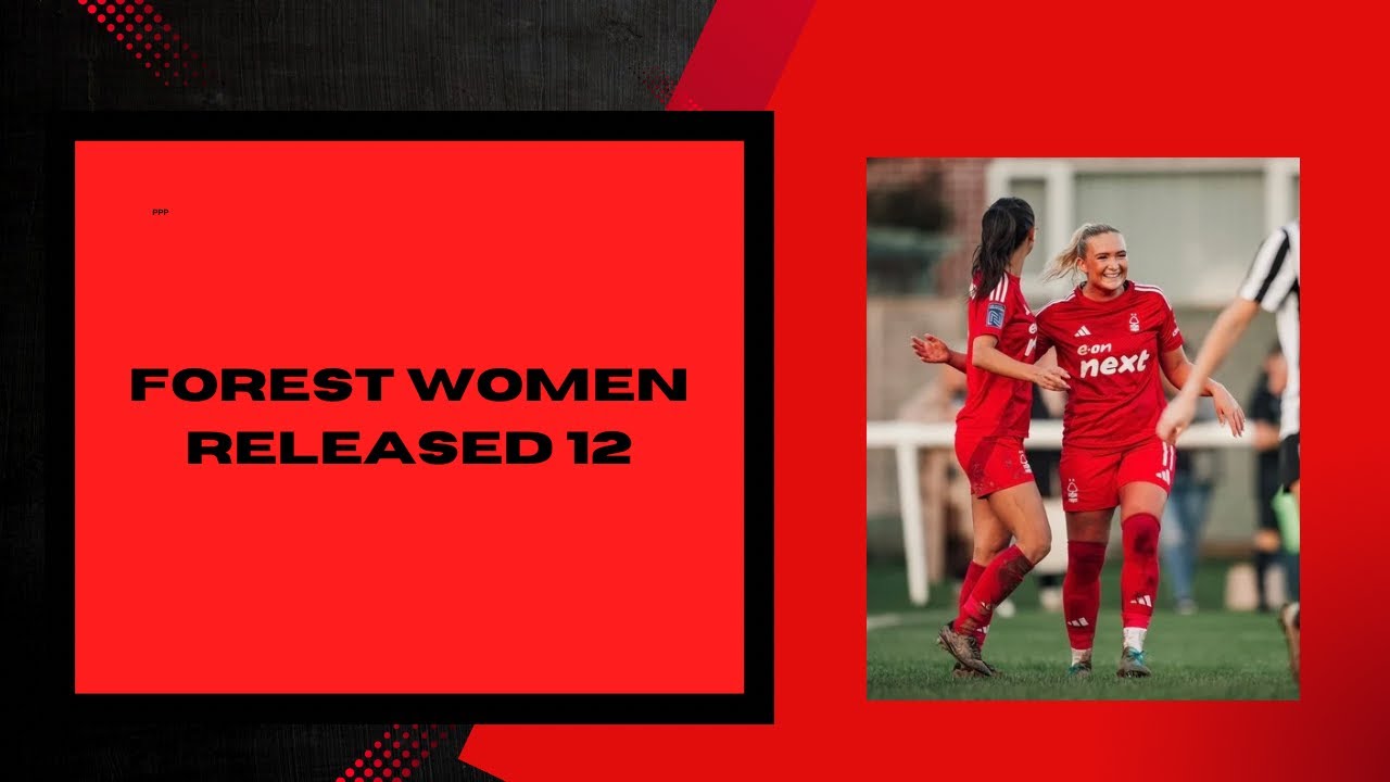 Forest women release 12 players | Nottingham forest women news - YouTube
