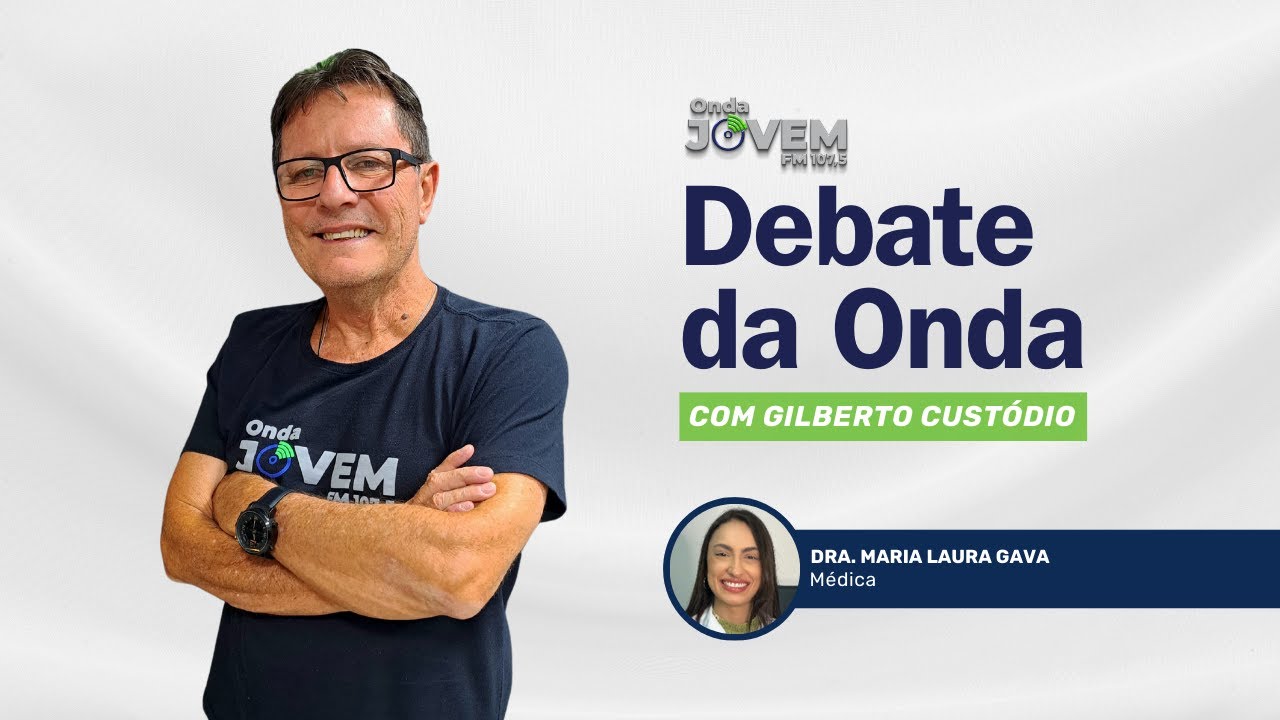 DEBATE DA ONDA - Dra. Maria Laura Gava - 15/05/25 - YouTube