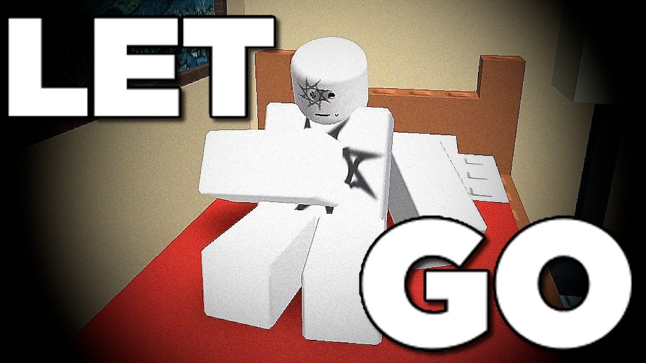 Let Him Go. (Roblox) - YouTube