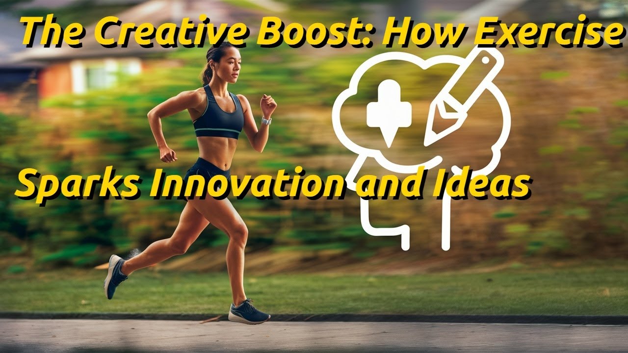 The Creative Boost: How Exercise Sparks Innovation and Ideas# ...