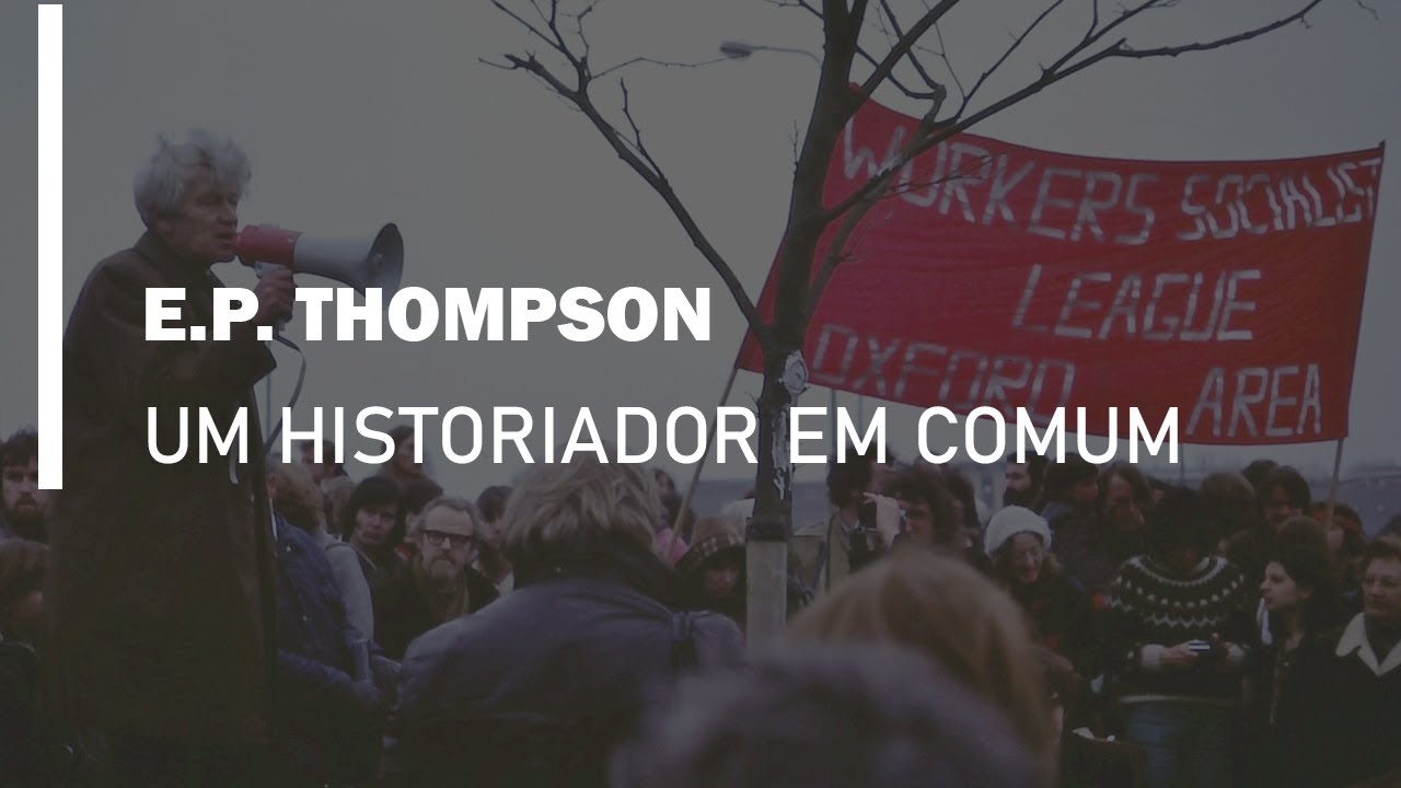 LIVE E.P. THOMPSON UM HISTORIADOR EM COMUM - YouTube