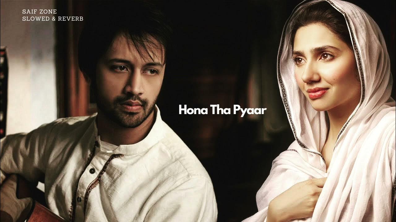 Atif Aslam, Hadiqa Kiani - Hona Tha Pyaar (Slowed & Reverb) - YouTube