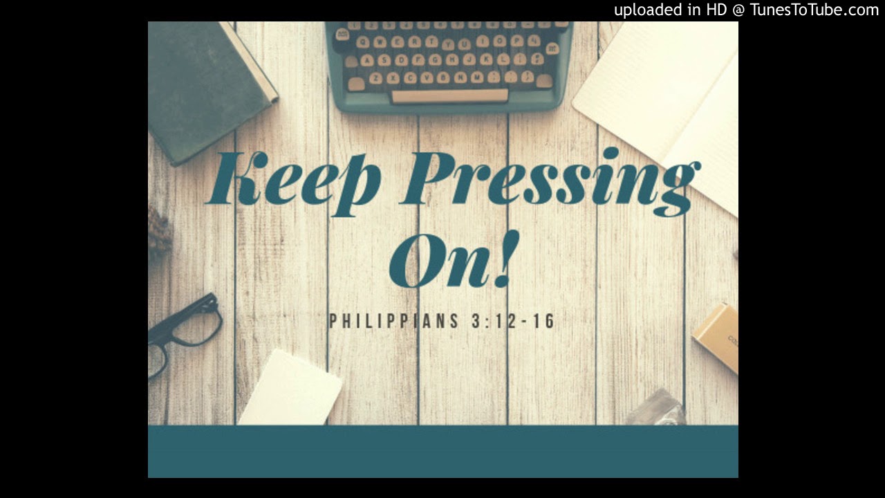 Keep Pressing On! - YouTube