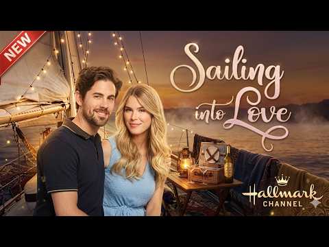 Sailing Into Love 💞 | New Hallmark Movie 2026 | Heartwarming Love Story