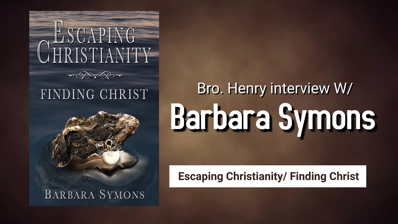 Escaping Christianity : Finding Christ interview W/ Barbara Symons ...