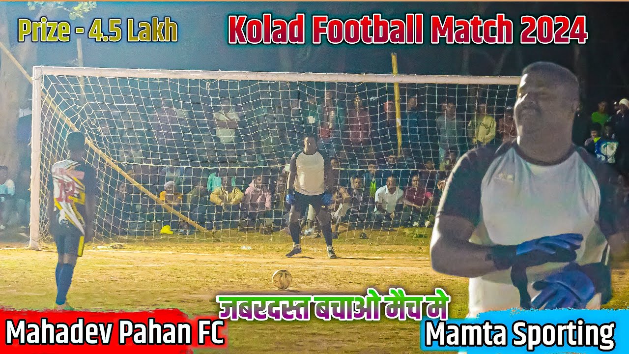 Mahadev Pahan FC Vs Mamta FC | Penalty | Kolad Football Match 2024 ...