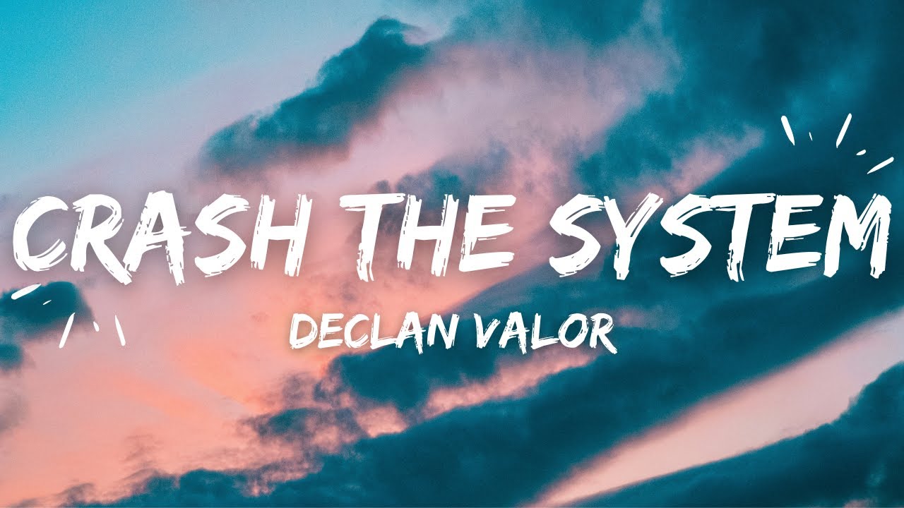 Declan Valor - Crash the System (lyrics) - YouTube