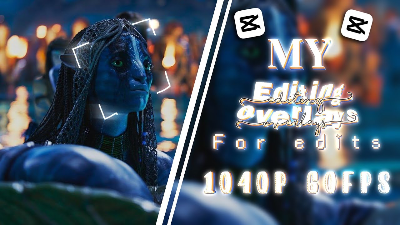 ⊹ #Avatar •. ° 🌊 All of my overlays I use for my edits (1440p 60 fps ...